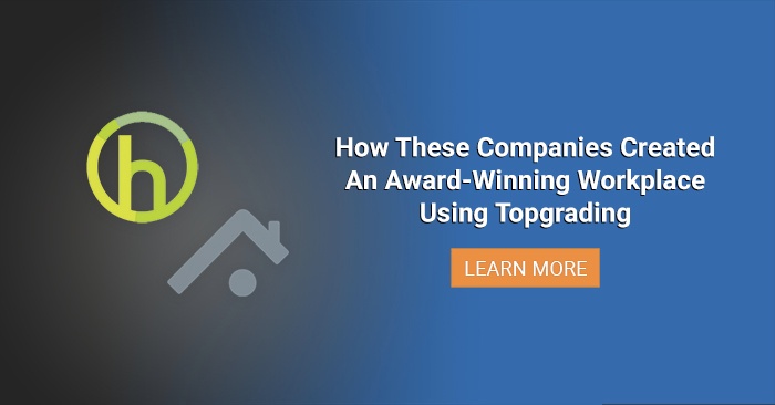Topgrading In Action: How These Two Companies Created An Award-Winning ...